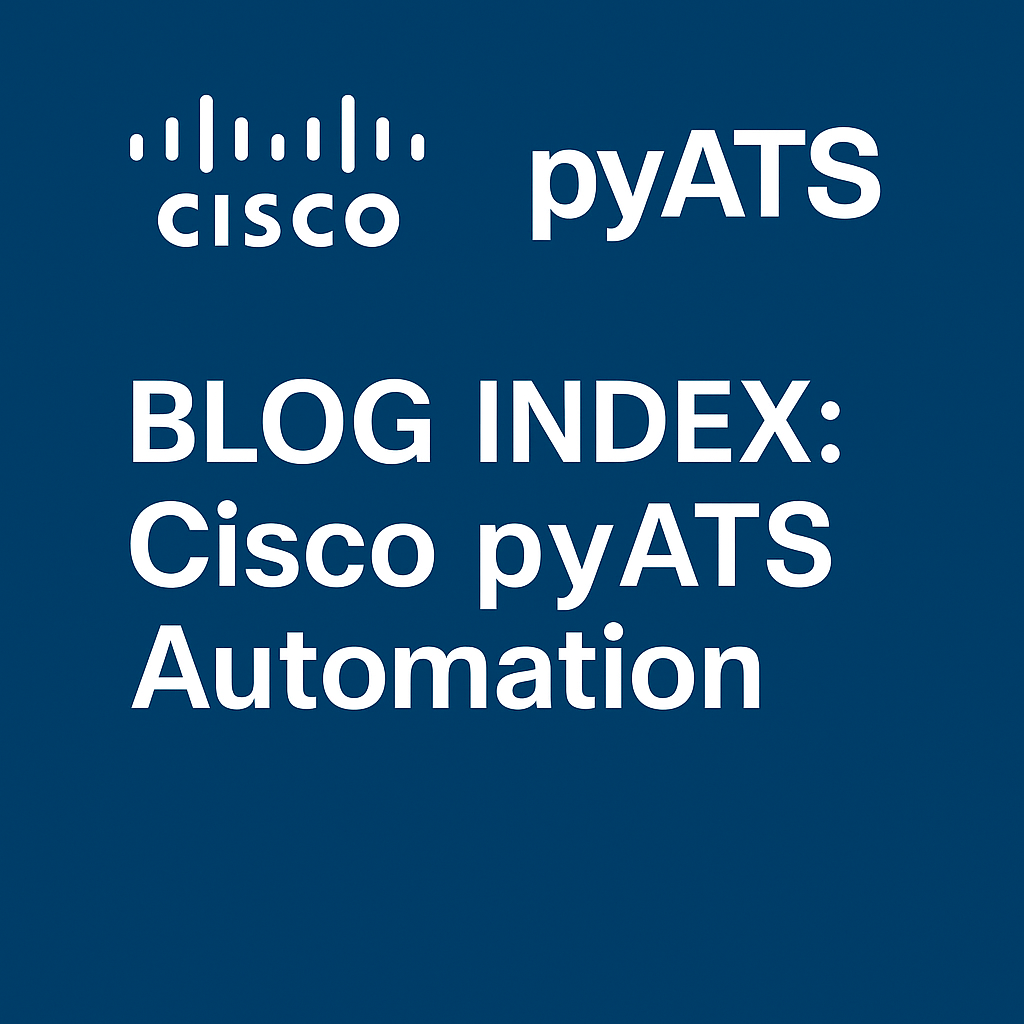 Blog Index: Cisco pyATS Automation - RichardKilleen